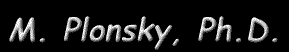 M. Plonsky, Ph.D.